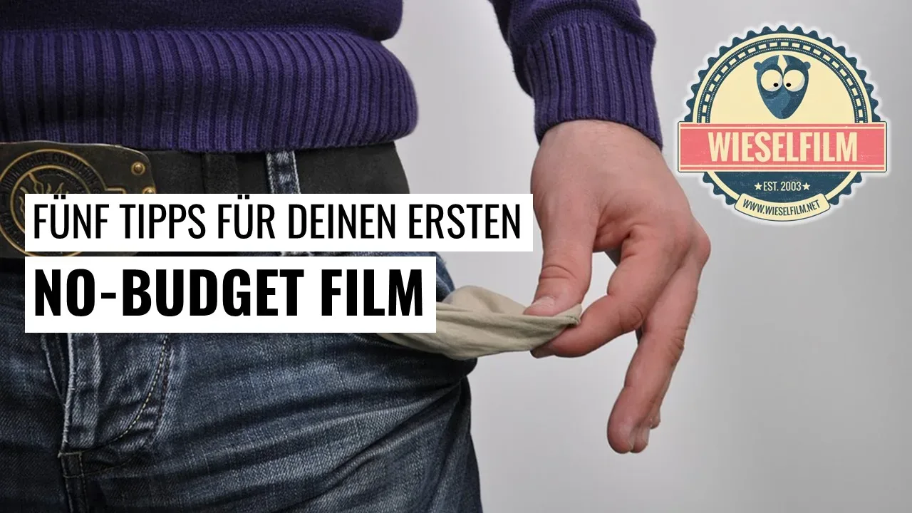 Fünf Tipps für deinen ersten No-Budget Film - WIESELFILM